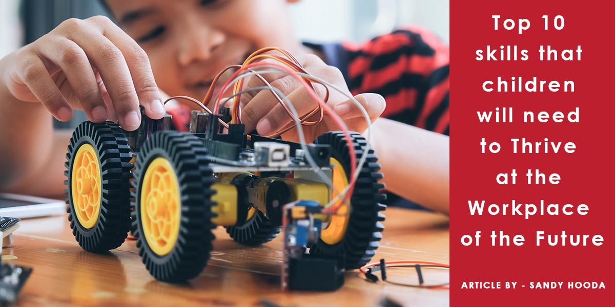 Top 10 Skills That Children Will Need To Thrive At The Workplace Of The ...